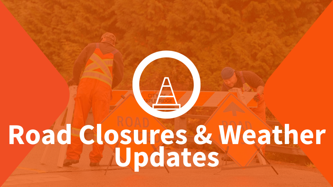 Weather Updates & Road Closures | Maple Ridge, BC